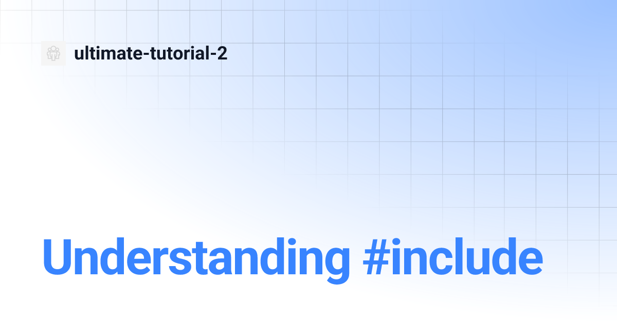 Understanding #include | ultimate-tutorial-2