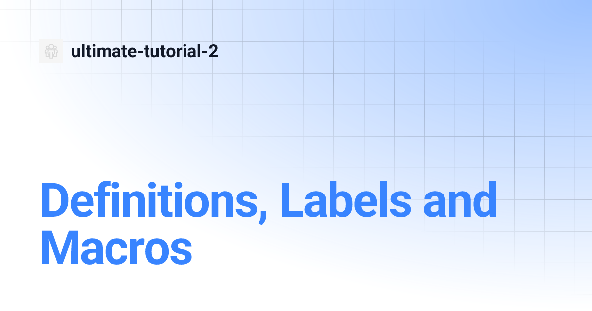 Definitions, Labels and Macros | ultimate-tutorial-2