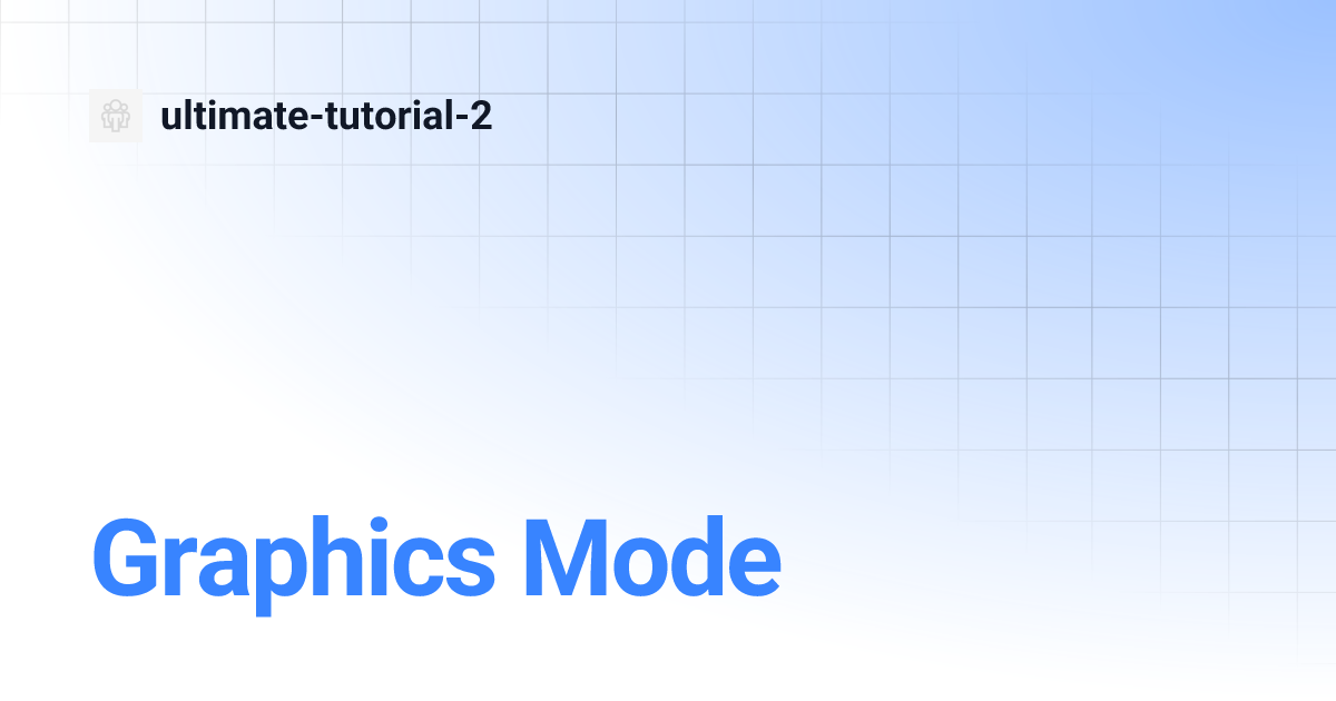 Graphics Mode | ultimate-tutorial-2