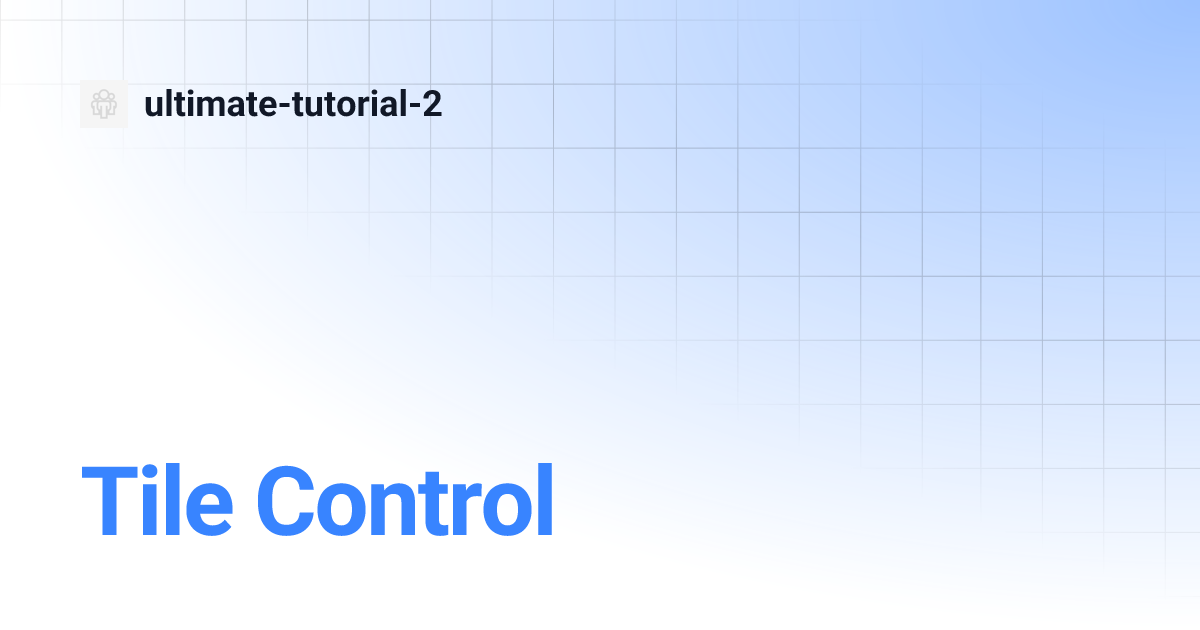Tile Control | ultimate-tutorial-2